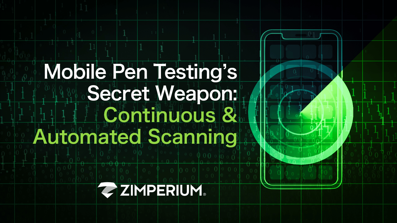 Mobile Pen Testing’s Secret Weapon: Continuous & Automated Scanning ...