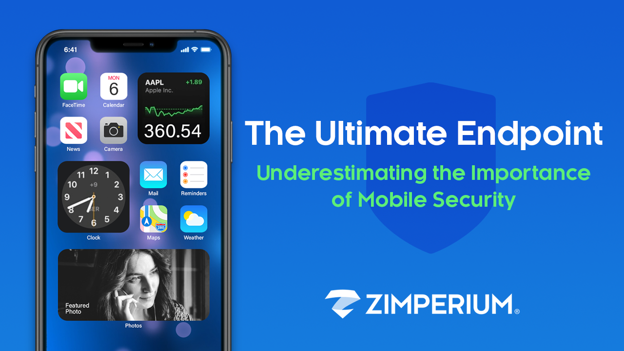Mobile Endpoint Security | The Importance of Mobile Security - Zimperium