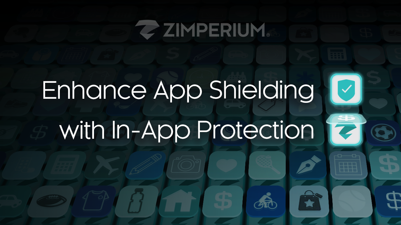 Enhance App Shielding with In-App Protection - Zimperium