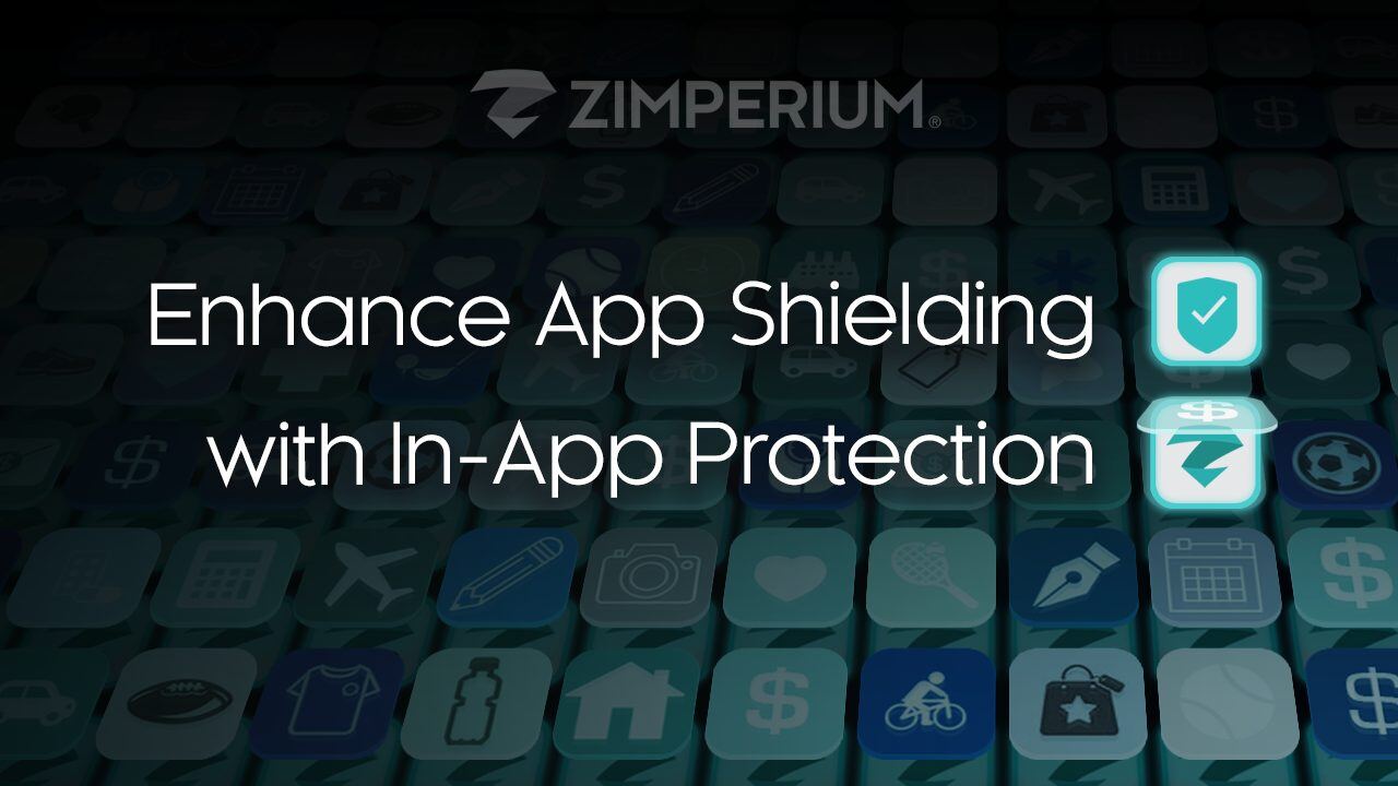 Enhance App Shielding with In-App Protection - Zimperium